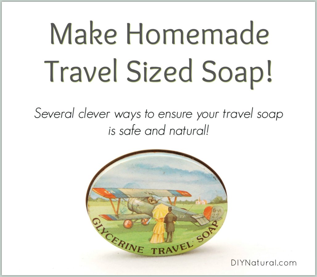 DIY Travel Soap: Several Ideas for Making Your Own Natural Travel Soaps