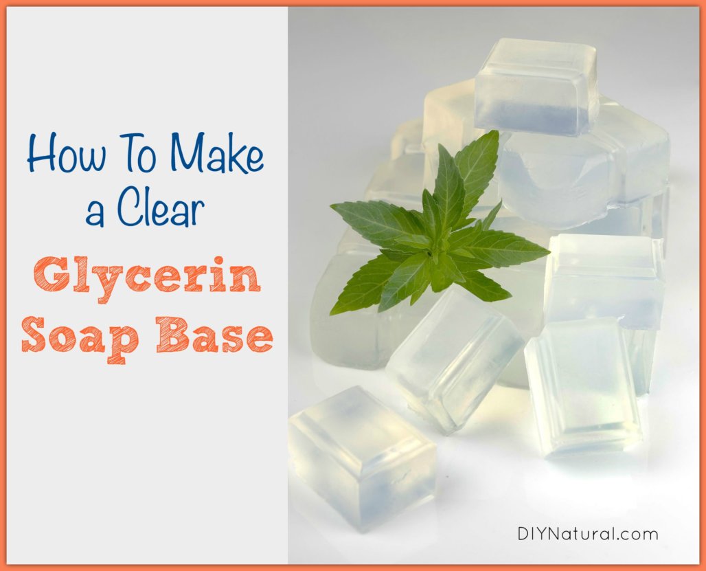 How To Make Glycerin Soap A Base Recipe For Great Glycerin Soap