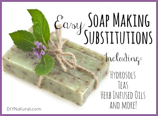 How To Make Soap with Easy Substitutions